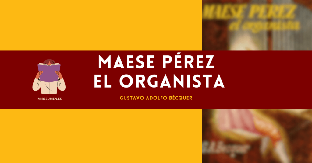 Resumen del Maese Pérez El Organista - Miresumen.es
