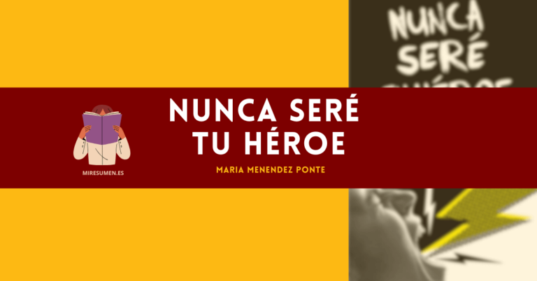 Nunca seré tu héroe: resumen - miResumen.es
